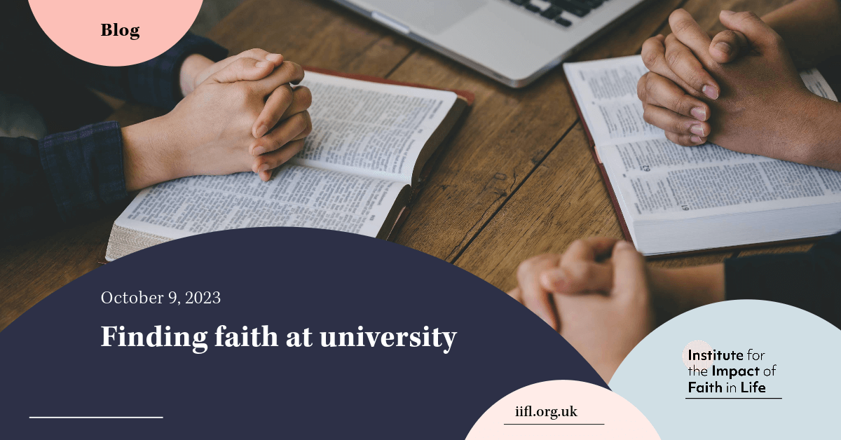 Finding faith at university - The Institute for the Impact of Faith in Life