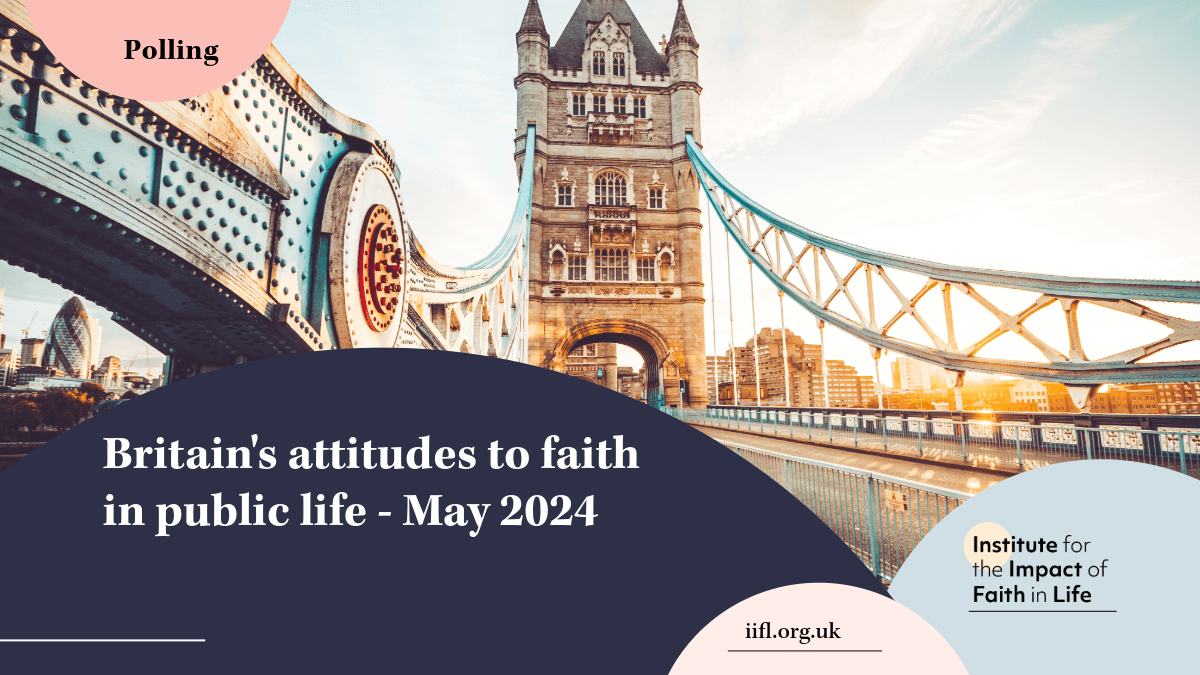 Britain’s attitudes to faith in public life – May 2024 - The Institute ...